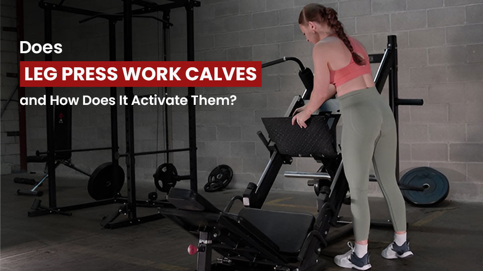 Does Leg Press Work Calves? How the Leg Press Activates Them